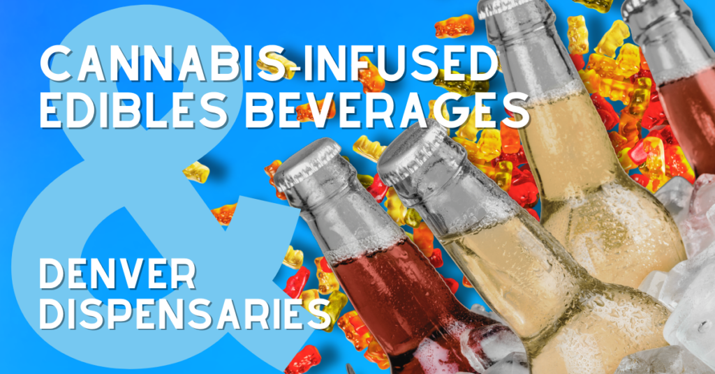 Cannabis-Infused Edibles and Beverages are Available at Denver ...