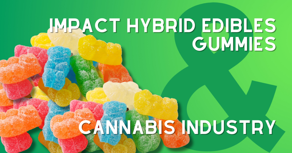 The Impact of Hybrid Edibles Gummies on the Cannabis Industry - The Stone